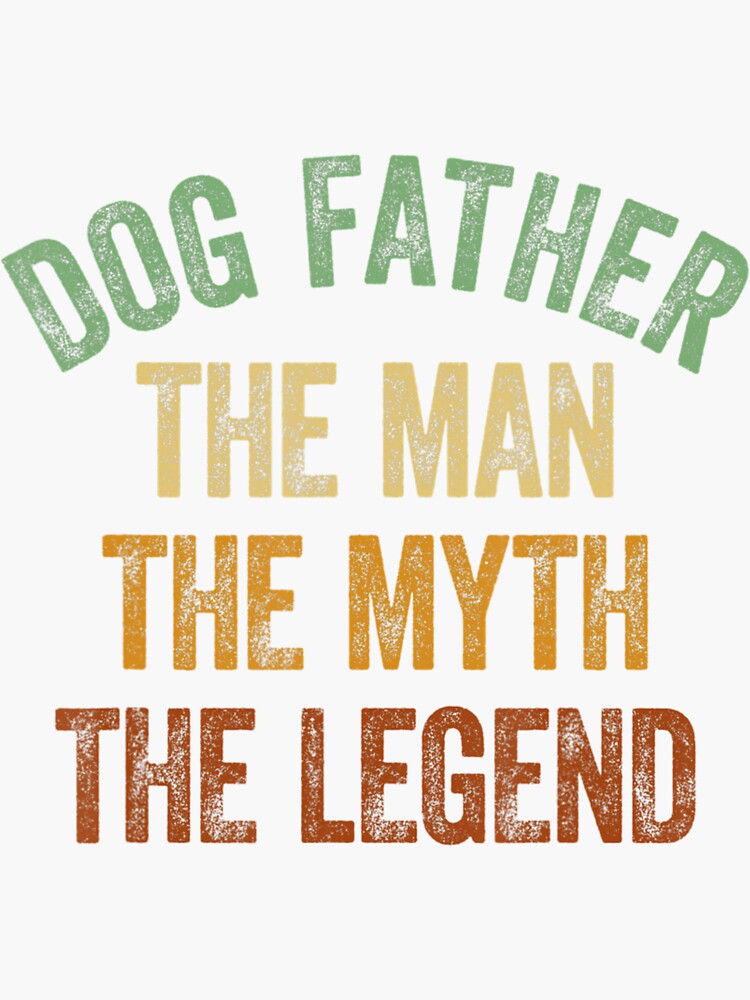 "Mens Dog Father The Man The Myth The Legend Fathers Day Dog Dad ...