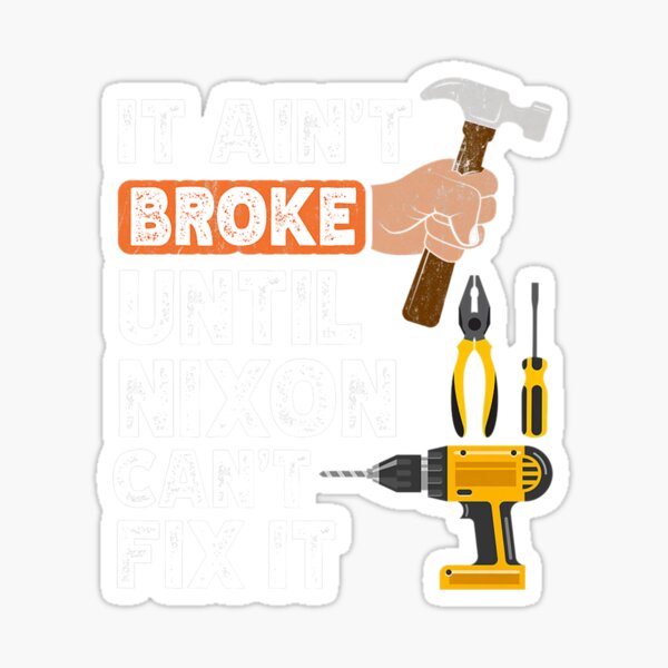 "Funny Nixon handyman hardware store tools aint broke " Sticker for ...
