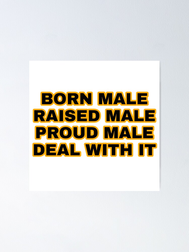 "Born Male Raised Male" Poster for Sale by Fil1987 | Redbubble