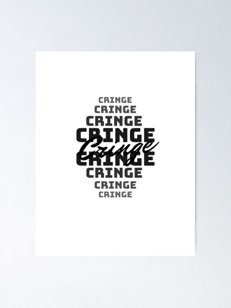 "cringe" Poster for Sale by Nazian | Redbubble