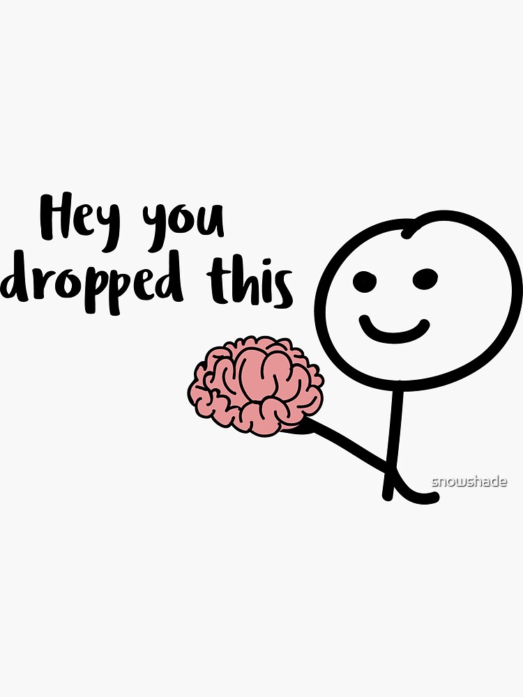 "Hey you dropped this" Sticker for Sale by snowshade | Redbubble