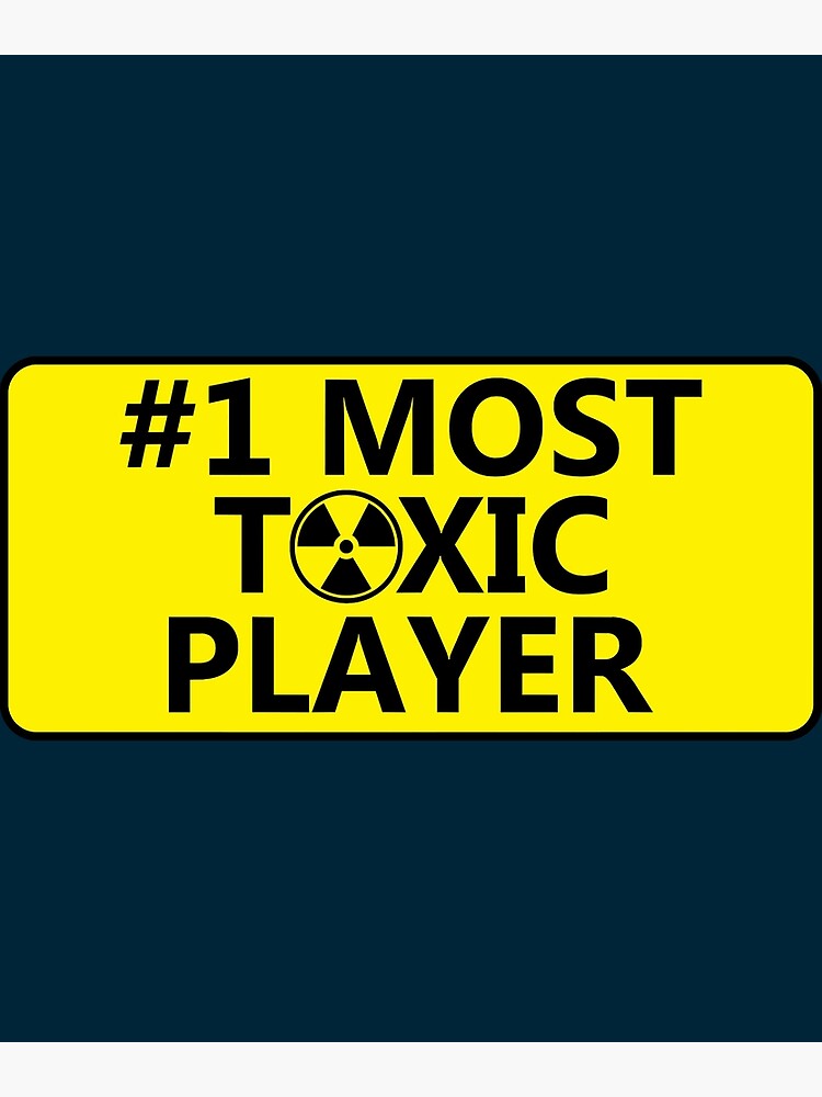 "1 Most Toxic Player " Poster for Sale by CroninKari | Redbubble