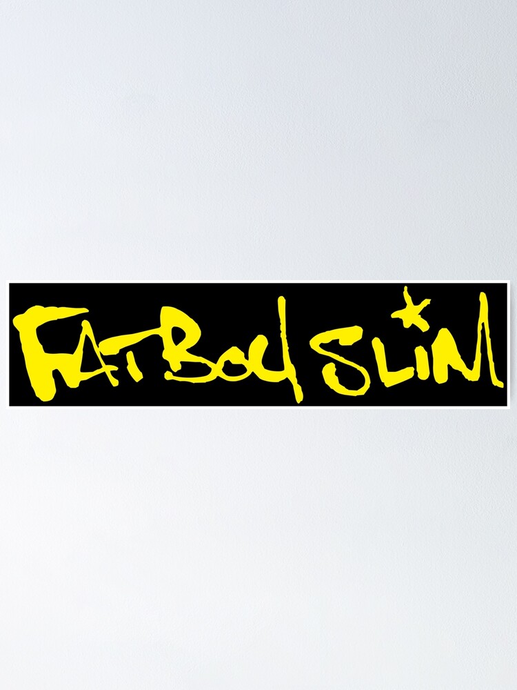 "FATBOY SLIM" Poster for Sale by gaagadaresa | Redbubble