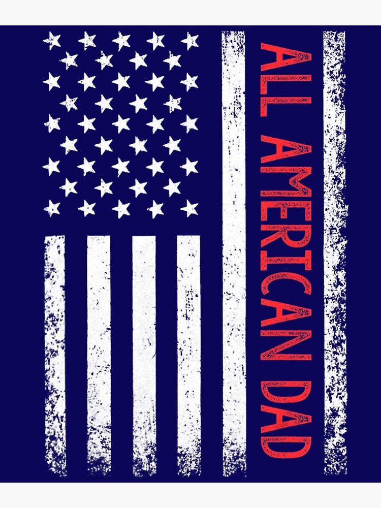 "All American Dad 4Th Of July Fathers Day Men Daddy Usa Flag" Poster ...