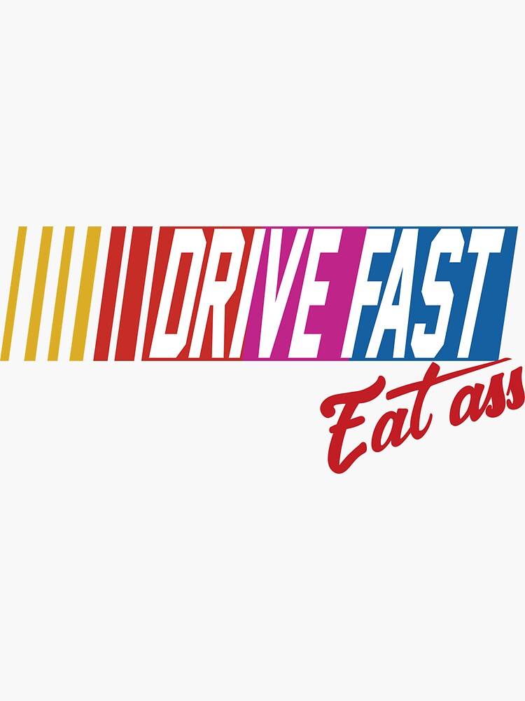 " Drive Fast Eat Ass Generic Breathable " Sticker for Sale by ...