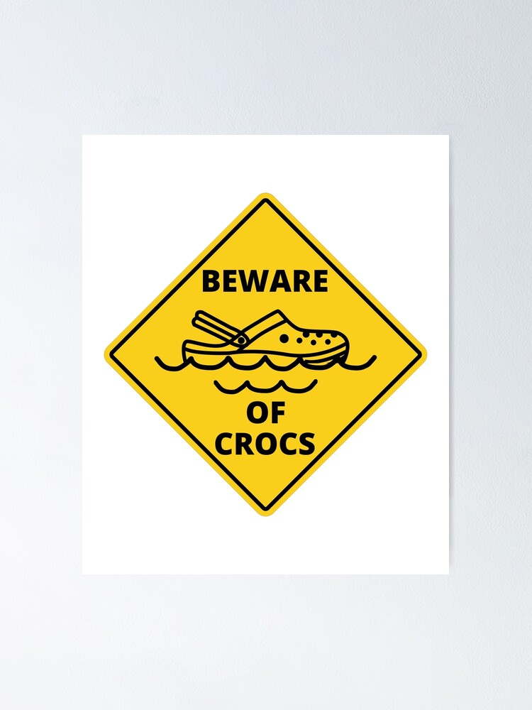 "Beware of crocs" Poster for Sale by SkiniB | Redbubble