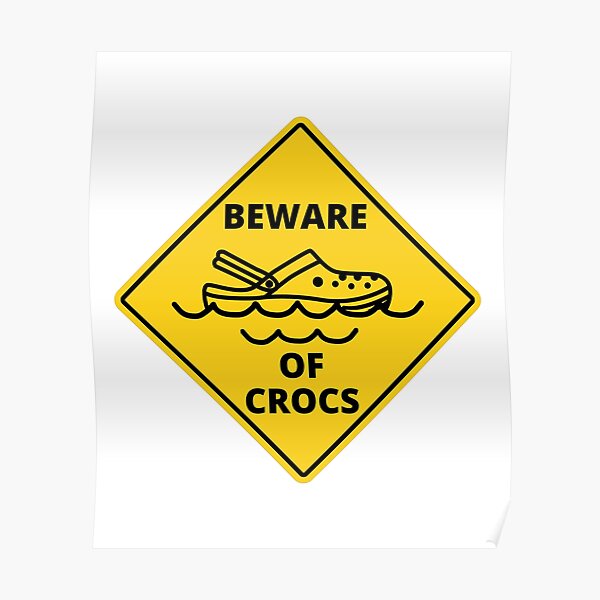 "Beware of crocs" Poster for Sale by SkiniB | Redbubble