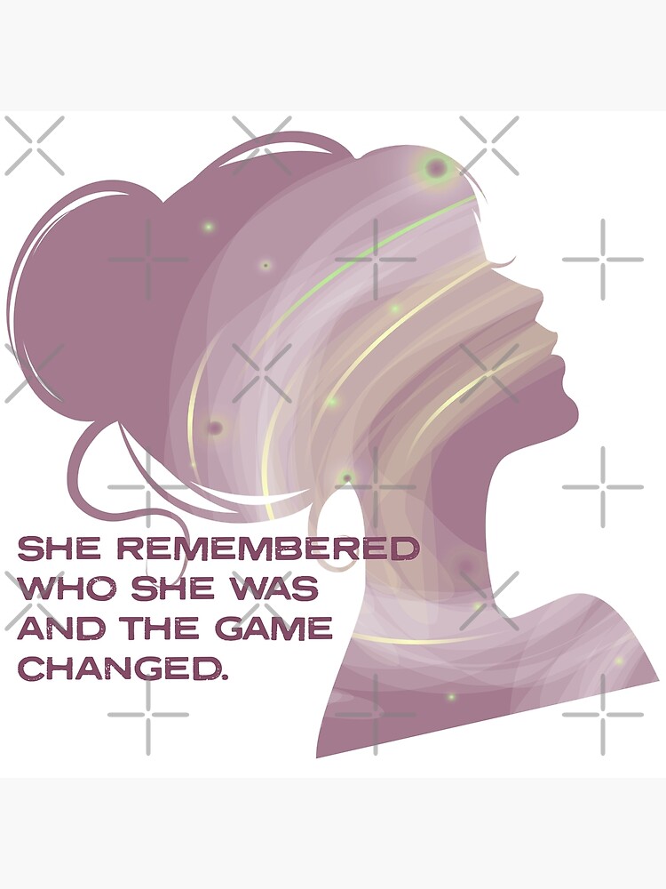 "SHE remembered who she was and the GAME changed. | Life Quotes" Art ...