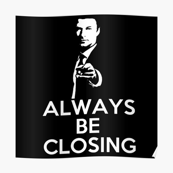 "Always Be Closing" Poster for Sale by slotteter | Redbubble
