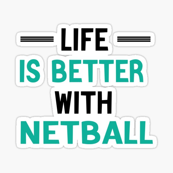 "Life Is better With Netball" Sticker for Sale by amarnisomar | Redbubble