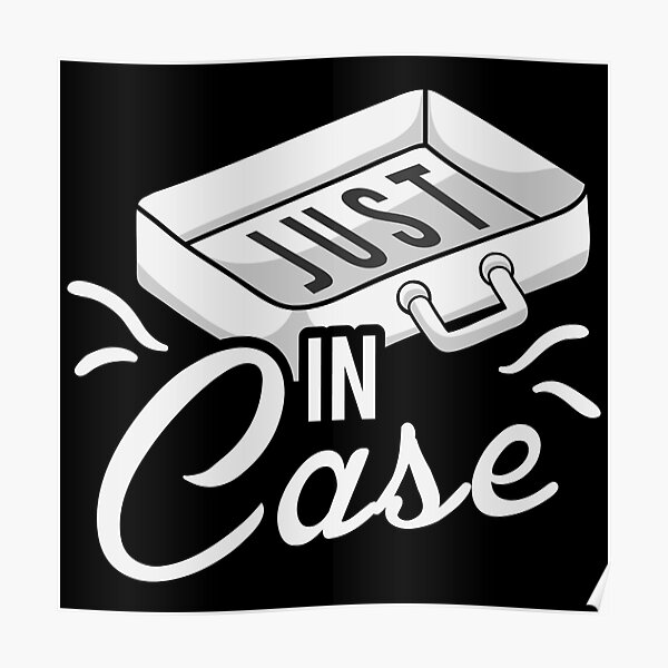 "Just In Case!" Poster for Sale by HiddenGemx | Redbubble
