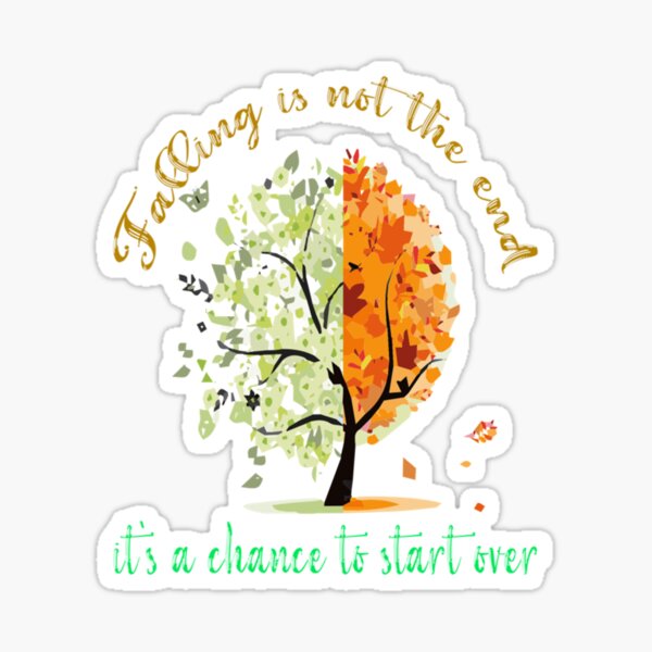 "falling is not the end, it_s a chance to start over " Sticker for Sale ...