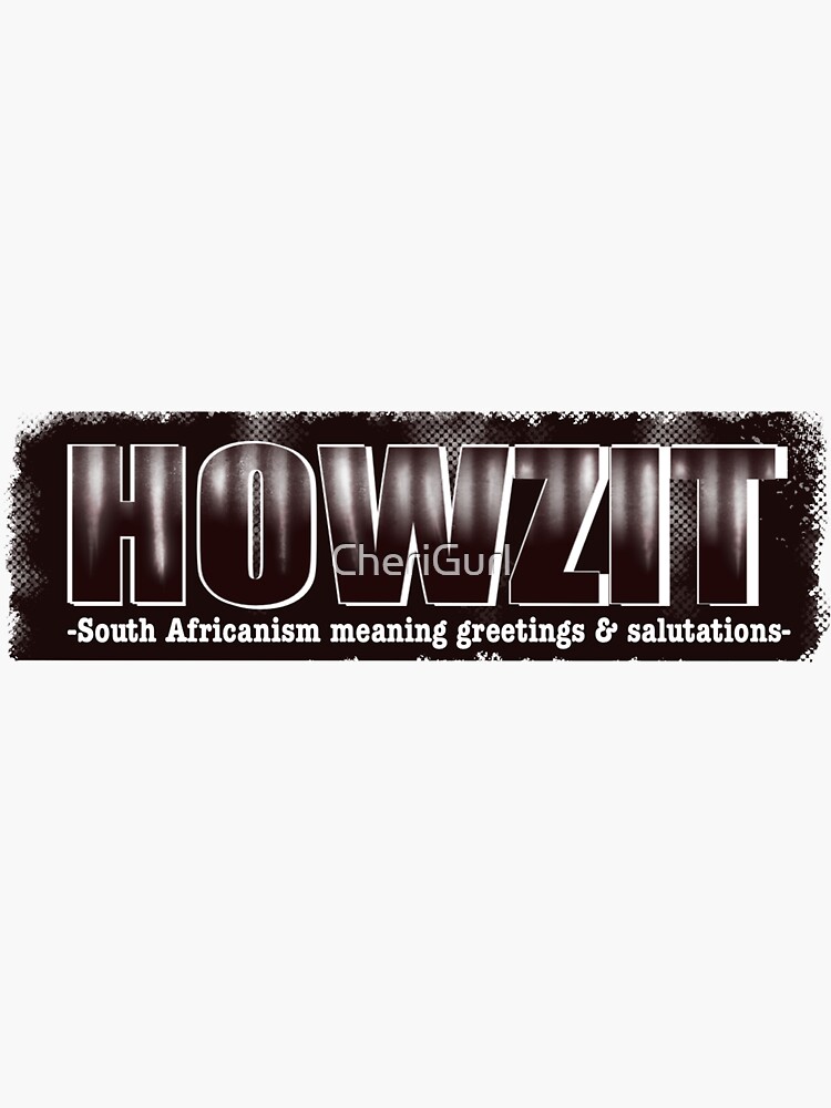 "Howzit" Sticker for Sale by CheriGurl | Redbubble