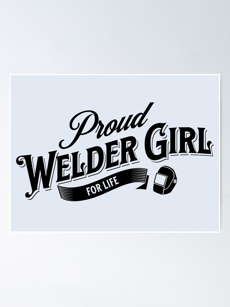 "Proud Welder Girl - Woman Welder" Poster for Sale by fiskooriginal | Redbubble