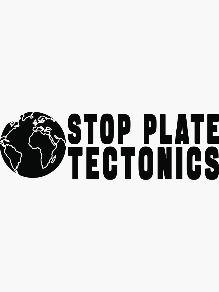 "STOP PLATE TECTONICS GIFT" Sticker for Sale by VBNART | Redbubble