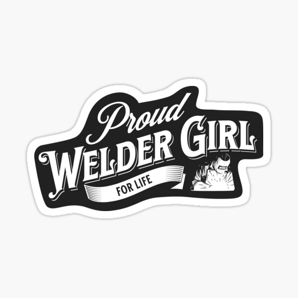 "Proud Welder Girl - Woman Welder" Sticker for Sale by fiskooriginal ...