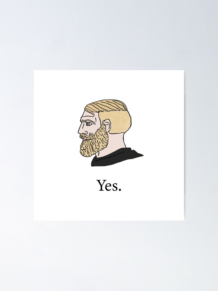 "Yes Chad Meme Design" Poster for Sale by Butterfly-292 | Redbubble