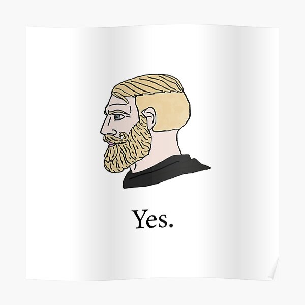 "Yes Chad Meme Design" Poster for Sale by Butterfly-292 | Redbubble