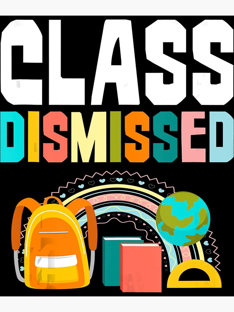 "School Teacher Last Day Of School Student Class Dismissed" Poster for ...