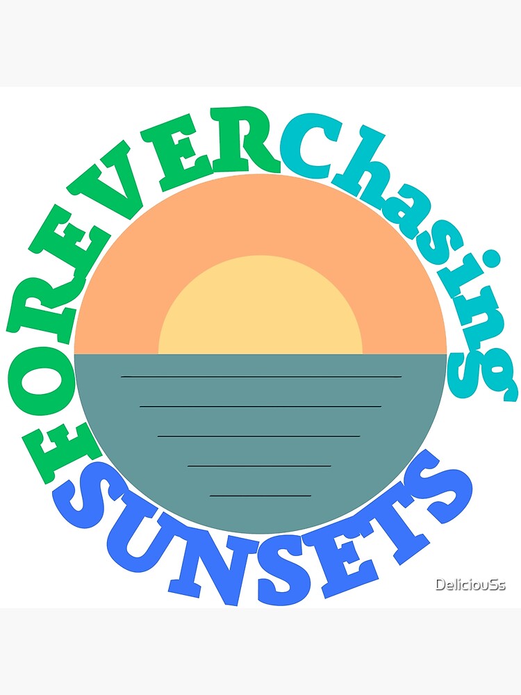 "Forever Chasing Sunsets Sticker" Poster for Sale by DeliciouSs | Redbubble