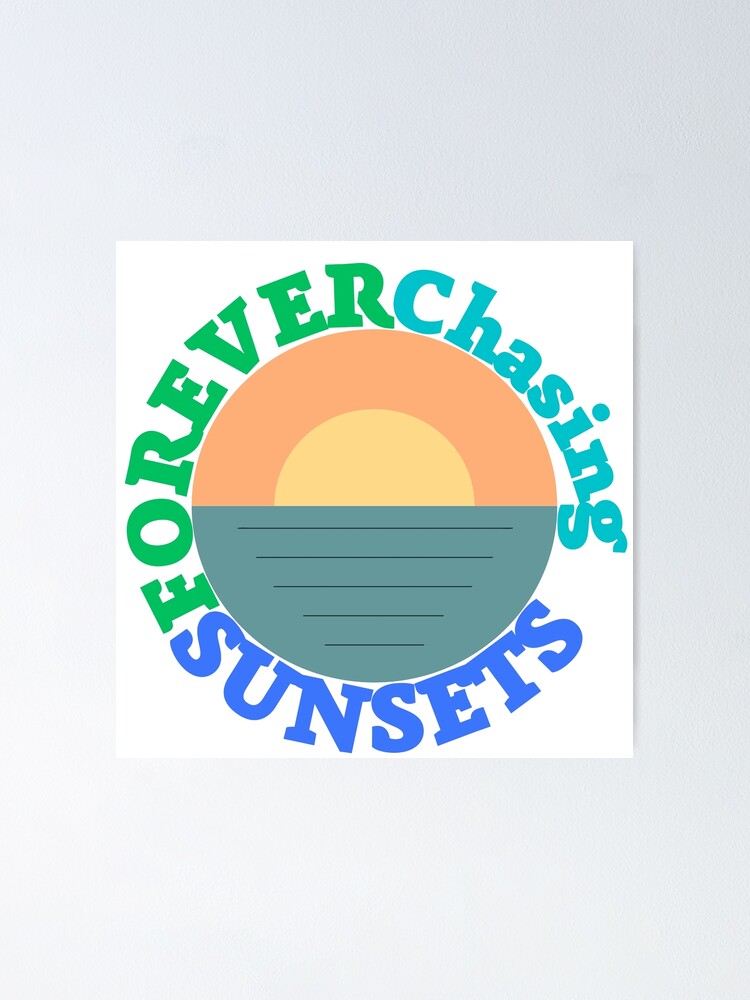 "Forever Chasing Sunsets Sticker" Poster for Sale by DeliciouSs | Redbubble