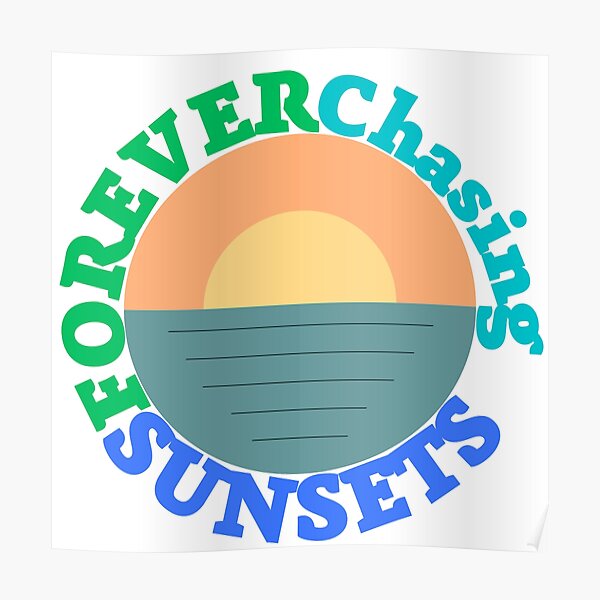 "Forever Chasing Sunsets Sticker" Poster for Sale by DeliciouSs | Redbubble