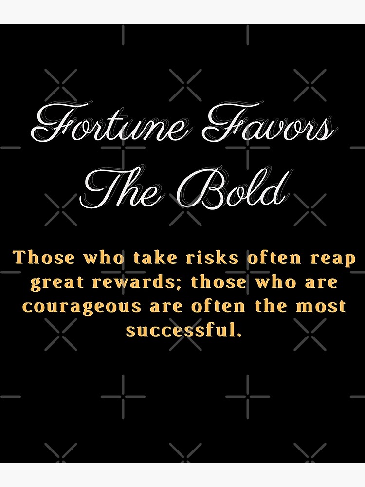 "Fortune favors the bold " Poster for Sale by Achkour25 | Redbubble