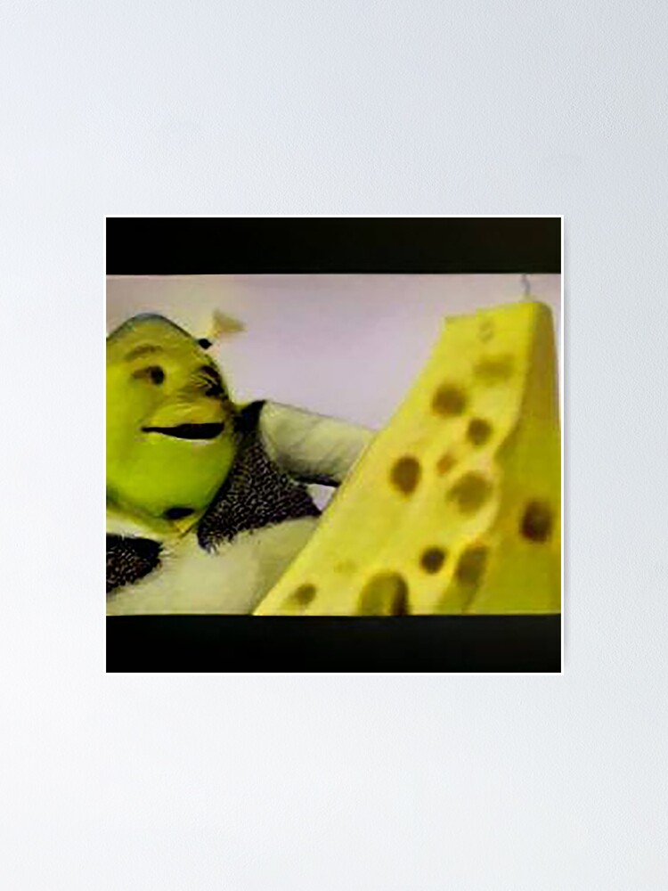 "Shrek with cheese" Poster for Sale by Crusaderbond | Redbubble