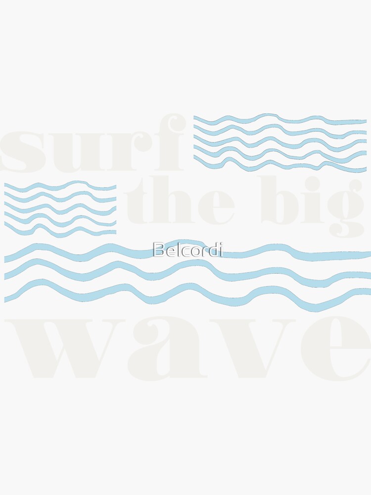 "Surf the Big Wave" Sticker for Sale by Belcordi | Redbubble