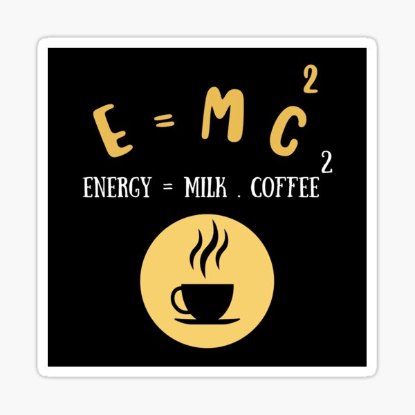 "EMC2 Energy Milk Coffee The Best Teacher Design" Sticker for Sale by ...