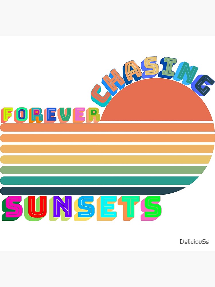 "Forever Chasing Sunsets Sticker" Poster for Sale by DeliciouSs | Redbubble