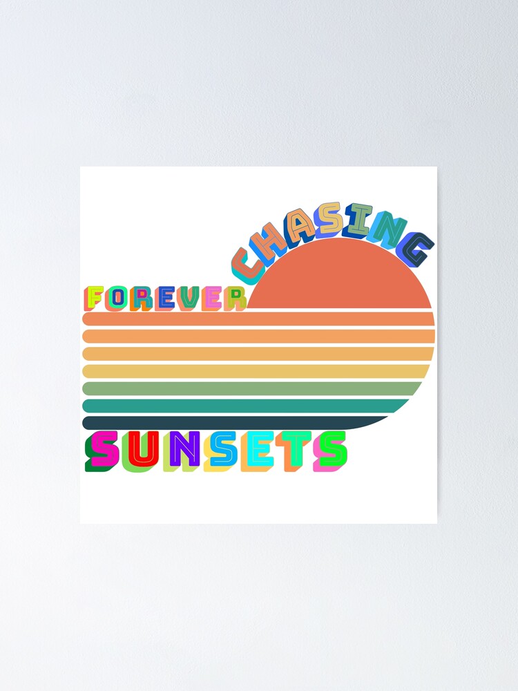 "Forever Chasing Sunsets Sticker" Poster for Sale by DeliciouSs | Redbubble