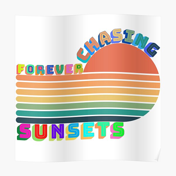 "Forever Chasing Sunsets Sticker" Poster for Sale by DeliciouSs | Redbubble