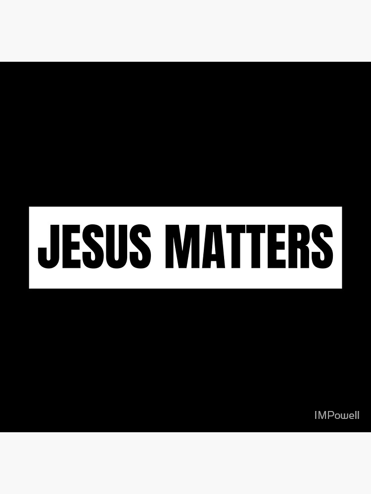 "Jesus Matters" Poster for Sale by IMPowell | Redbubble