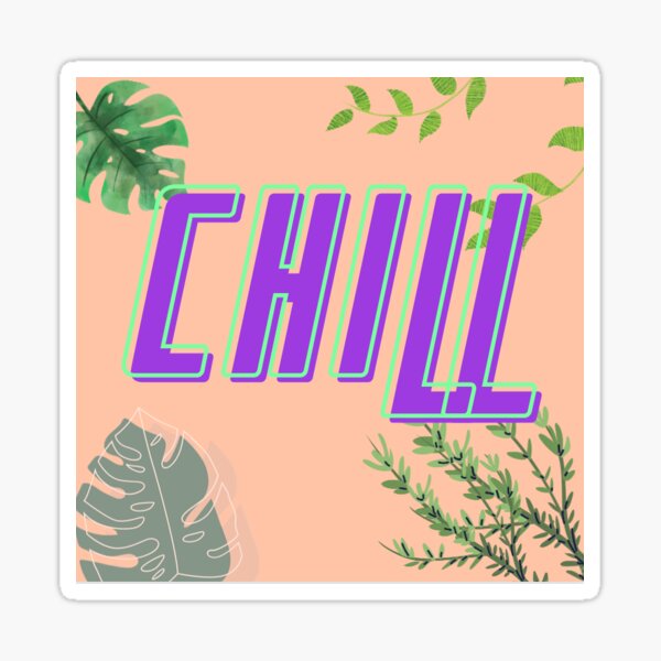"Chill" Sticker for Sale by JourneyCreation | Redbubble
