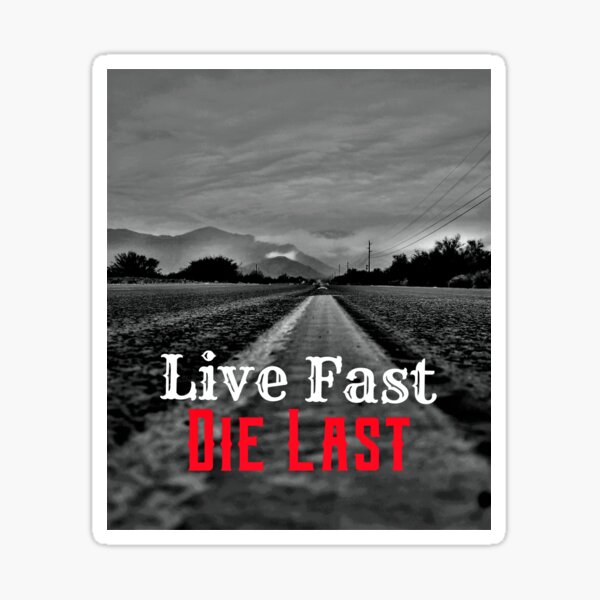 "Live Fast Die Last!" Sticker for Sale by CornerStone57 | Redbubble