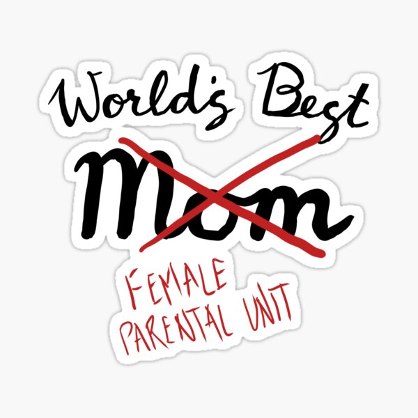 "World's Best Female Parental Unit" Sticker for Sale by AtLSeal | Redbubble