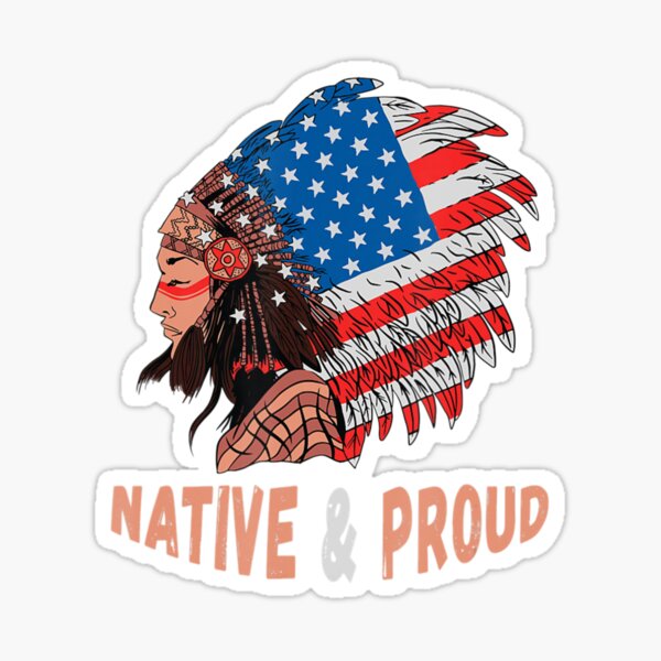 "Native And Proud American Indian Indigenous Native American" Sticker ...