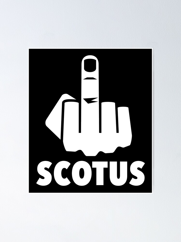 "FCK Scotus - censored with middle finger - white" Poster for Sale by ...