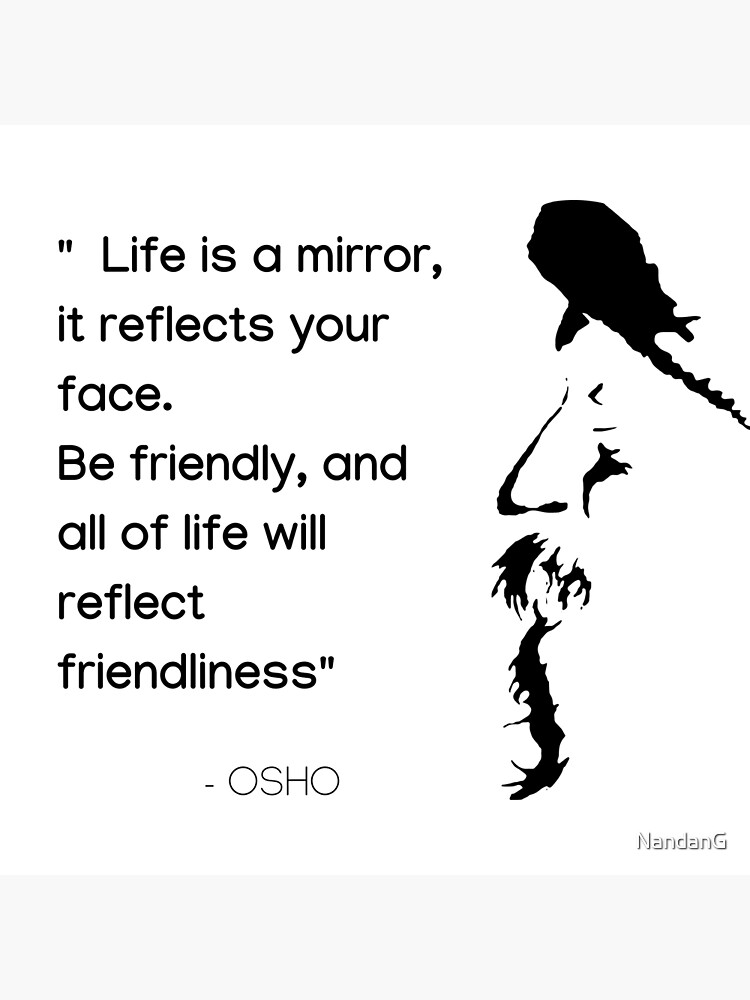 "Life is a mirror, it reflects your face ... Osho Quote – To Turn You ...