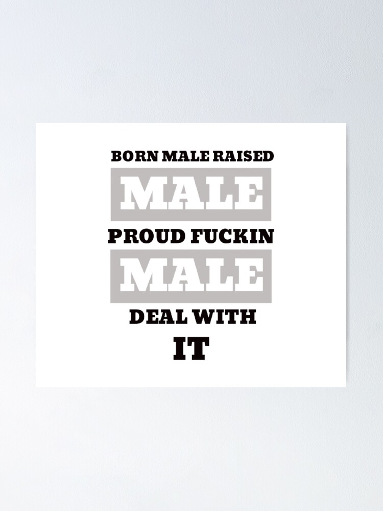 "Born Male Raised Male" Poster for Sale by Lofi8Store | Redbubble