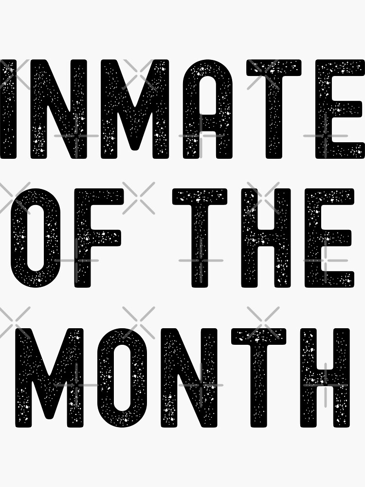 "INMATE OF THE MONTH FUNNY JAIL JOKE" Sticker for Sale by appareltolove ...