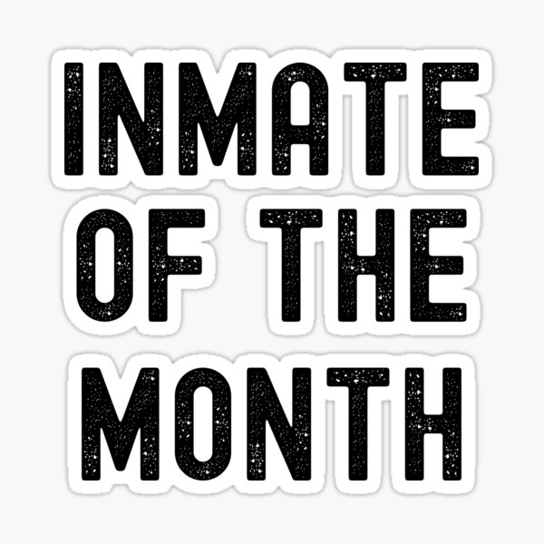 "INMATE OF THE MONTH FUNNY JAIL JOKE" Sticker for Sale by appareltolove ...