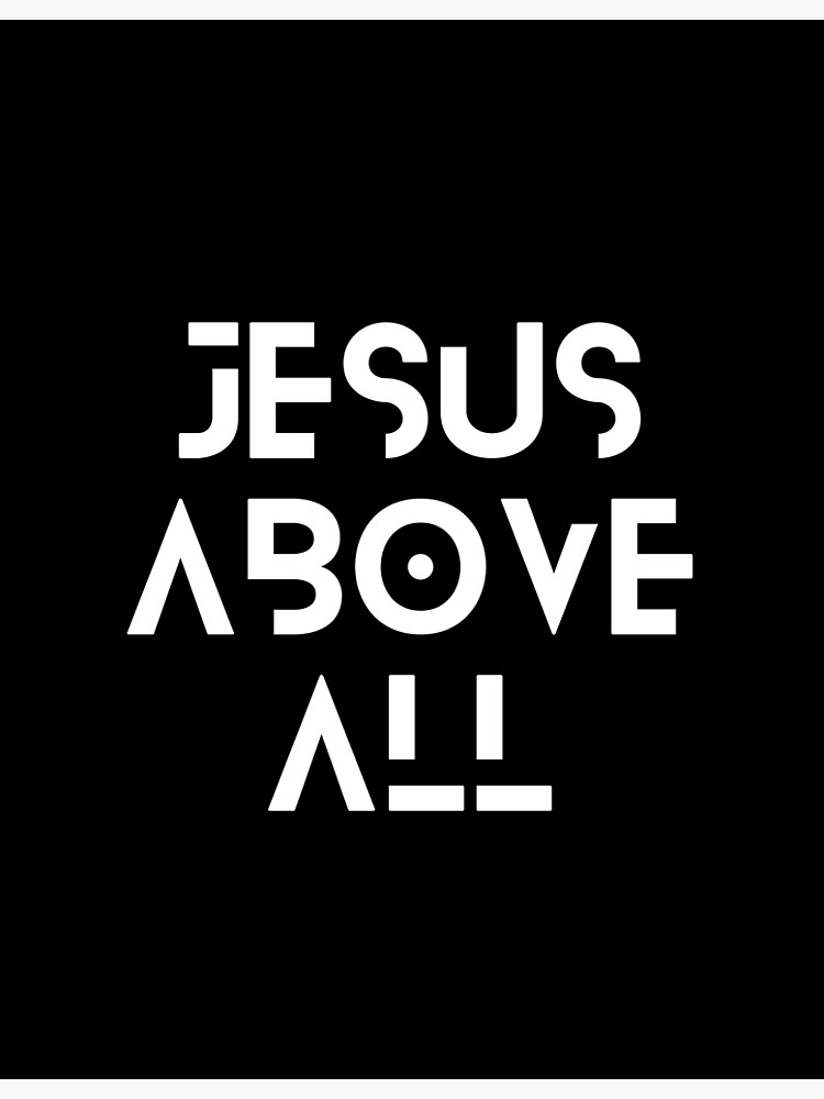 "Jesus Above All" Poster for Sale by CapnQuarters | Redbubble