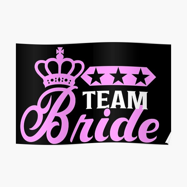 "Bachelorette Team Bride Wedding bachelorette party" Poster for Sale by ...