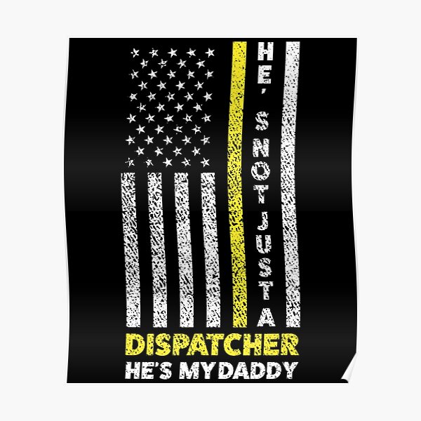 "He's Not Just A Dispatcher Daddy 911 Dispatch Operator Dad" Poster for ...