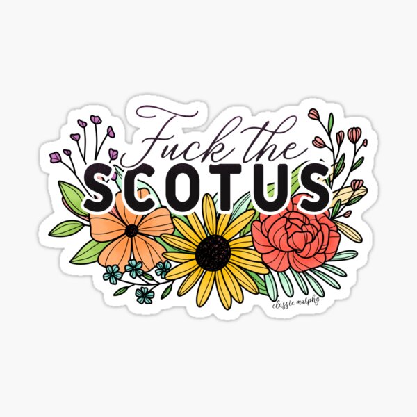 "F*** the SCOTUS" Sticker for Sale by classicmurphy | Redbubble