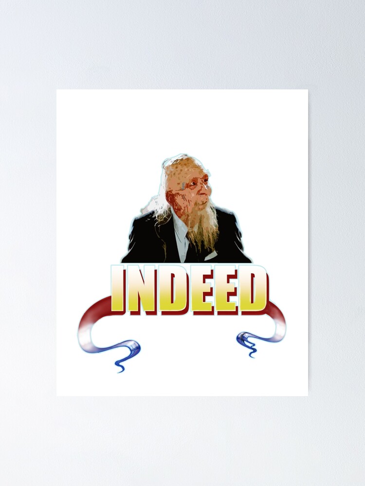 "Indeed movie quote" Poster by harkness1991 | Redbubble