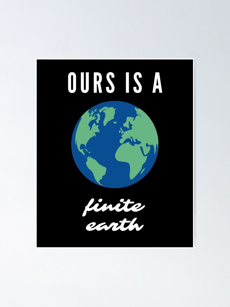"Ours Is A Finite Earth" Poster for Sale by HSCDesigns | Redbubble