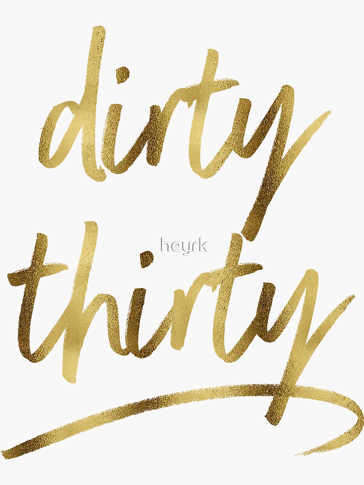 "Dirty Thirty" Sticker for Sale by heyrk | Redbubble